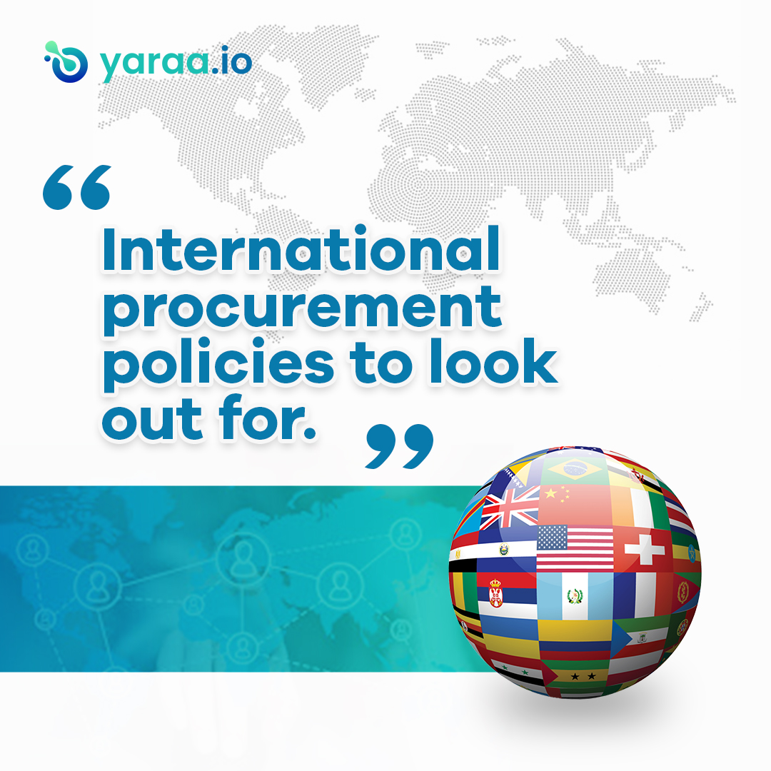 INTERNATIONAL PROCUREMENT POLICIES TO LOOK OUT FOR Yaraa.io